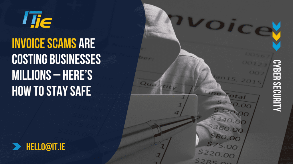 Invoice Scams Are Costing Businesses Millions – Here’s How to Stay Safe ...